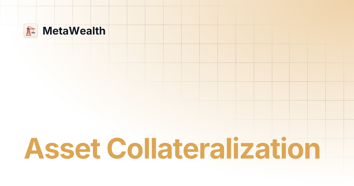 Asset Collateralization | MetaWealth