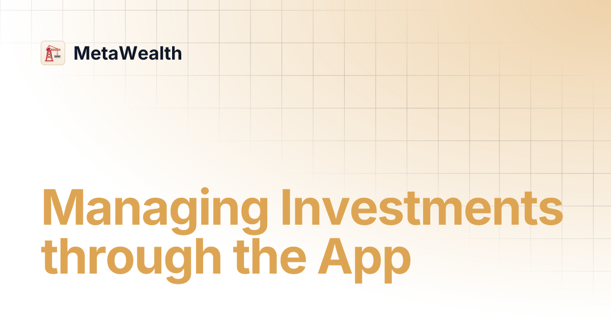 Managing Investments through the App | MetaWealth